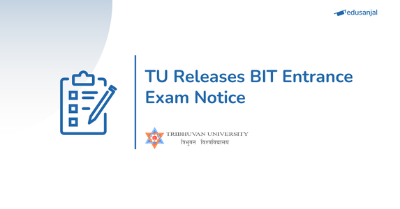 BIT Entrance Form Open Notice from Tribhuvan University (2081) - Edusanjal