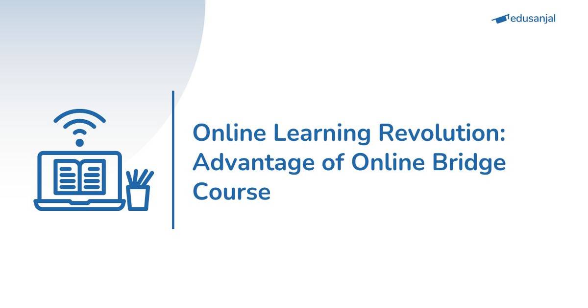 Online Learning Revolution - Advantages of Online Bridge Course - Edusanjal