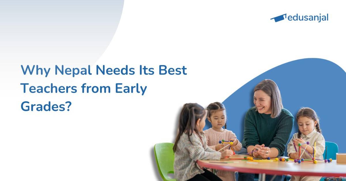 Why Nepal Needs Its Best Teachers from Early Grades?