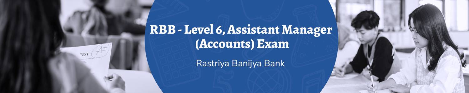 RBB-Level 6, Assistant Manager (Accounts) Exam - Edusanjal