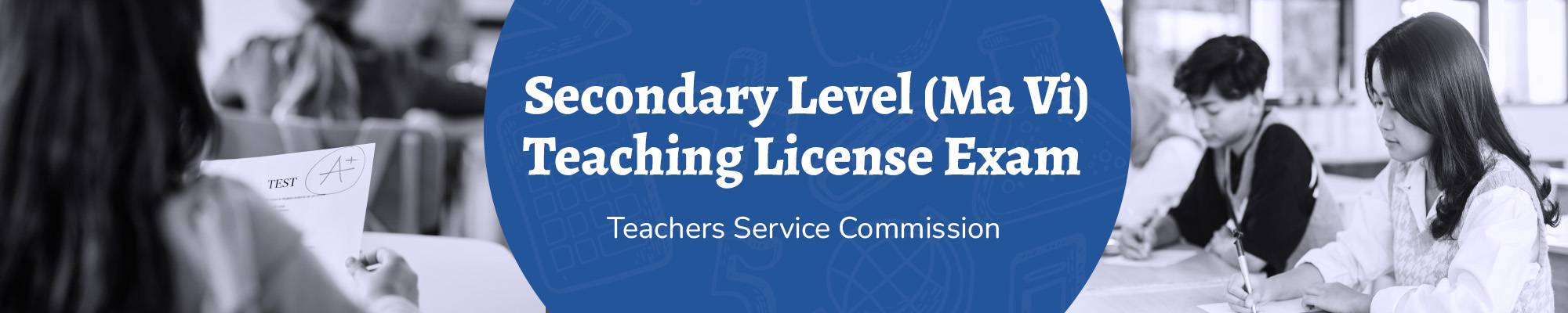 Secondary Level (Ma Vi) Teaching License Exam: Teachers Service Commission