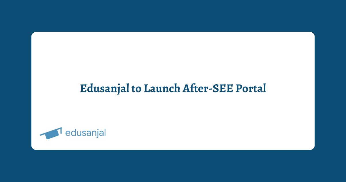 Edusanjal to Launch After-SEE Portal - Edusanjal