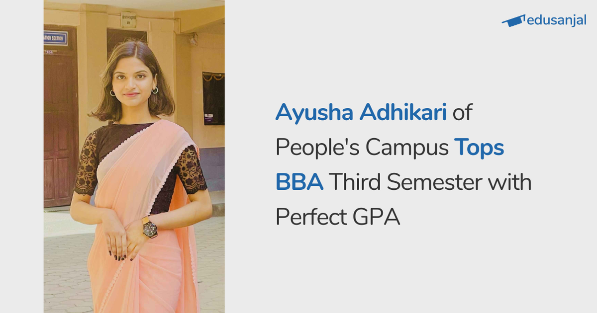 Ayusha Adhikari of People's Campus Tops BBA Third Semester with Perfect GPA - Edusanjal