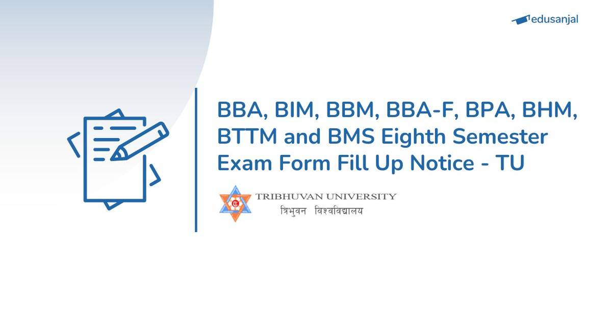 BBA, BIM, BBM, BBA-F, BPA, BHM, BTTM and BMS Eighth Semester Exam Form Fill Up Notice - TU ...