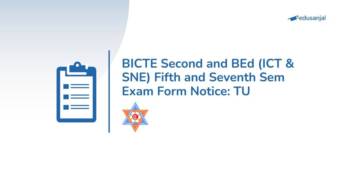 BICTE Second and BEd (ICT & SNE) Fifth and Seventh Sem Exam Form Notice ...