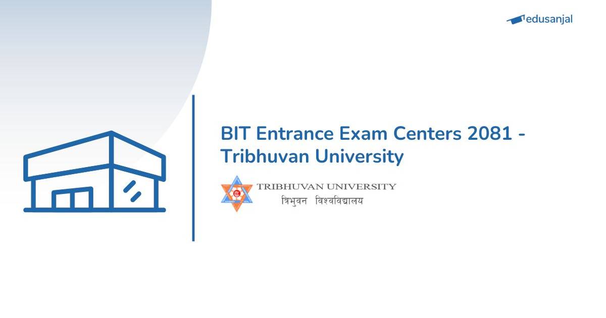 BIT Entrance Exam Centers 2081 - Tribhuvan University - Edusanjal