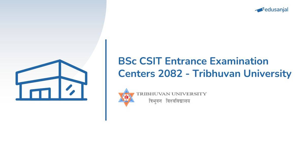 BSc CSIT Entrance Examination Centers 2082 - Tribhuvan University ...