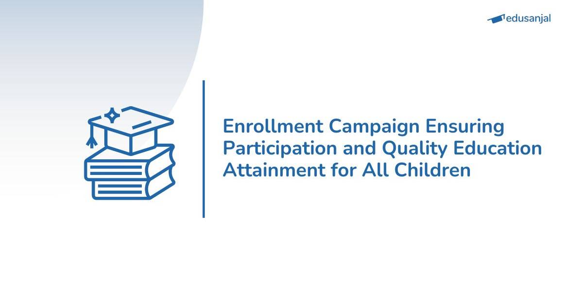 Enrollment Campaign Ensuring Participation and Quality Education ...