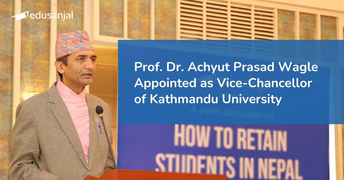 Prof. Dr. Achyut Prasad Wagle Appointed as Vice-Chancellor of Kathmandu ...