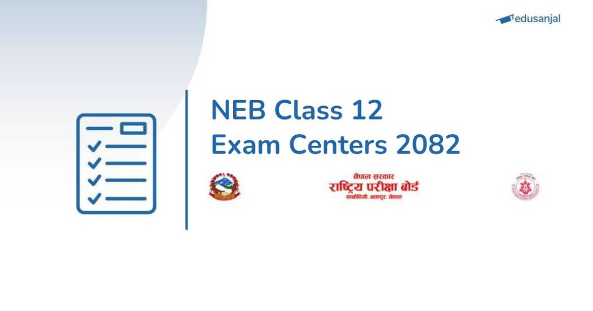 NEB Class 12 Exam Centers 2082 (Including Kathmandu Valley) - Edusanjal