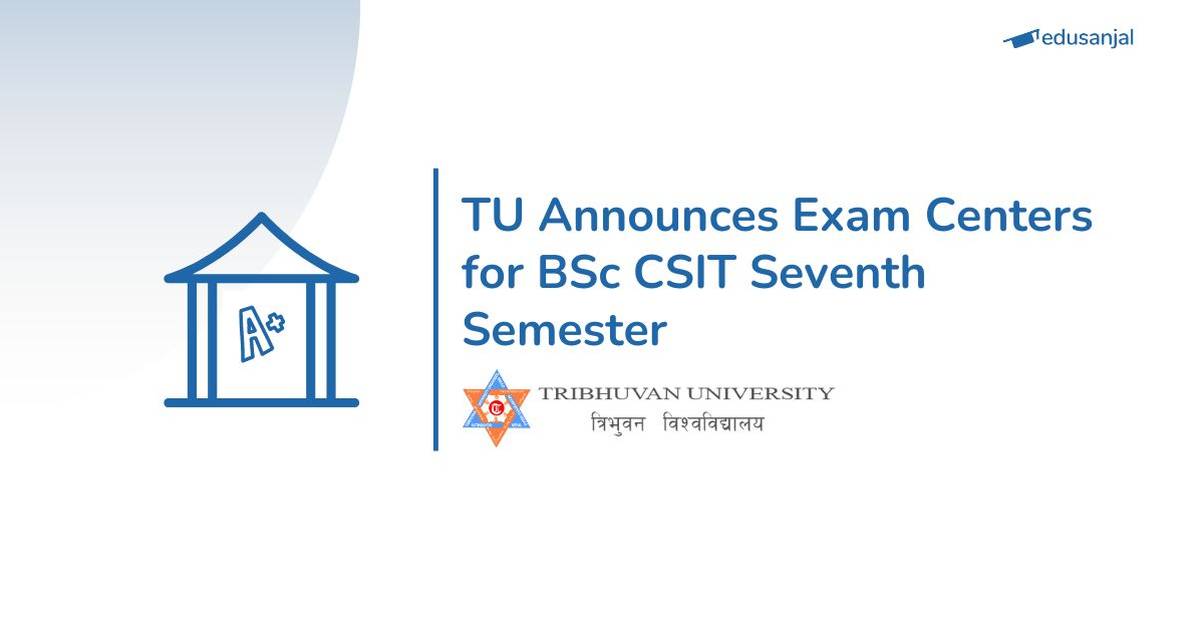 BSc CSIT Seventh Semester Exam Centers- Tribhuvan University - Edusanjal