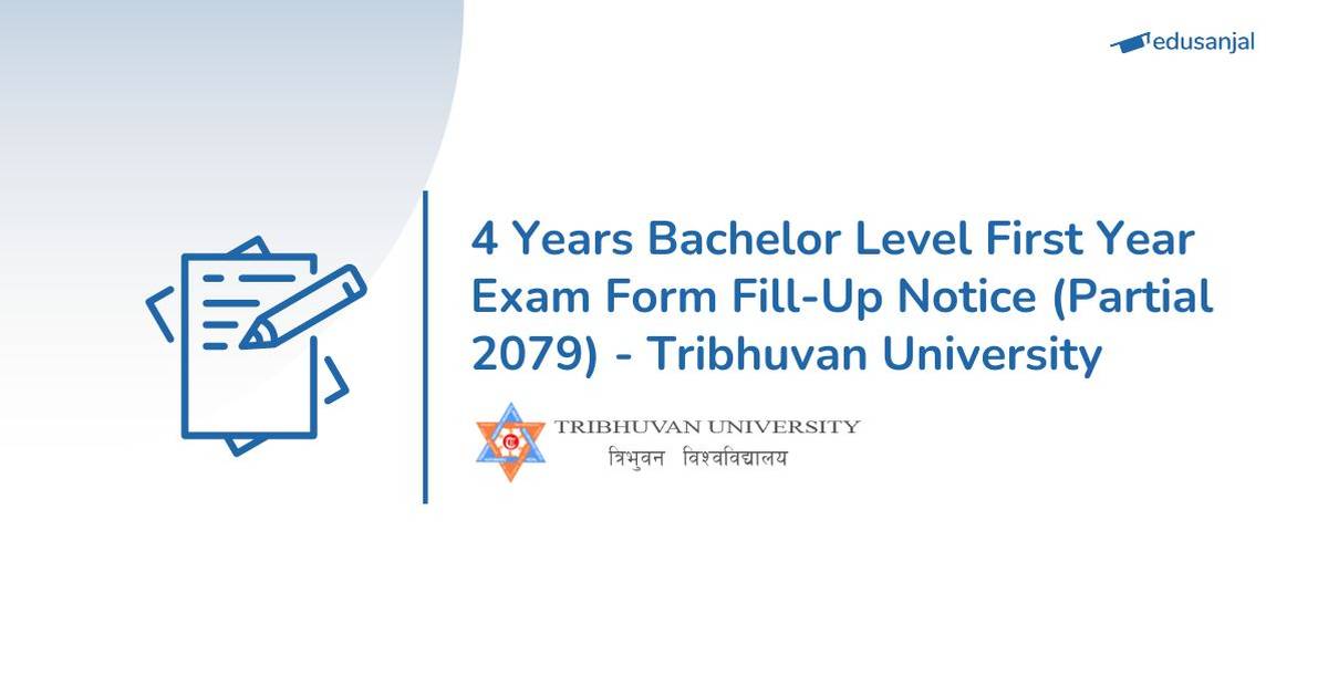 4 Years Bachelor Level First Year Exam Form Fill Up Notice (Partial 2079) - Tribhuvan University ...