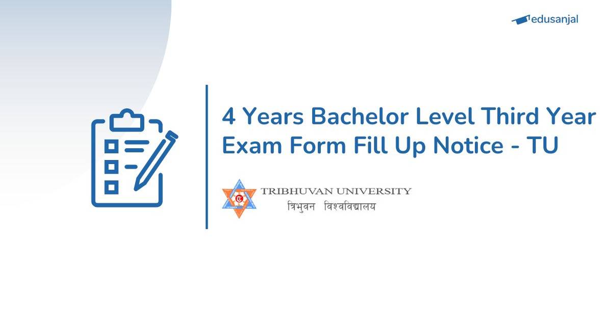 4 Years Bachelor Level Third Year Exam Form Fill Up Notice - Tribhuvan University - Edusanjal