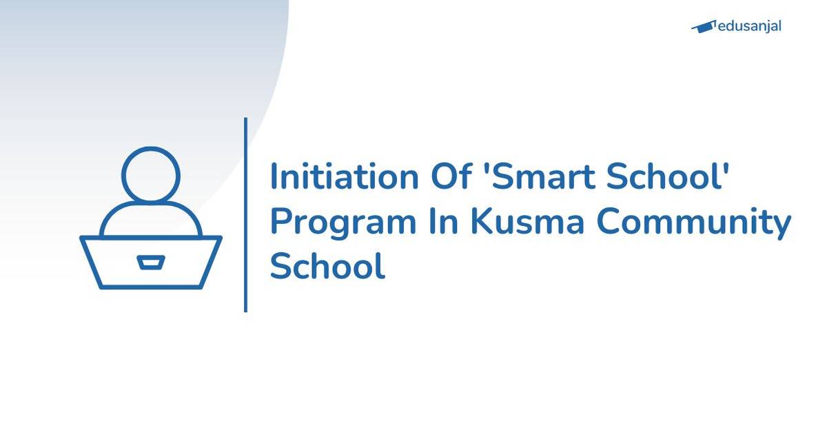 Initiation of 'Smart School' Program in Kusma Community Schools - Edusanjal