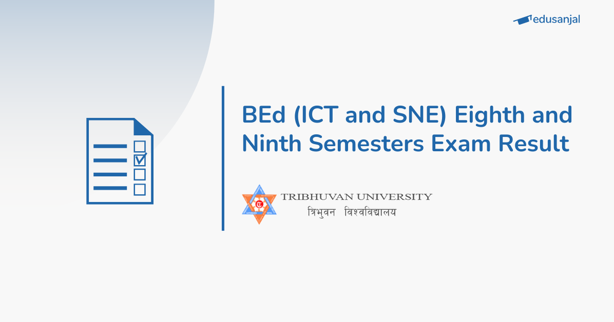BEd (ICT and SNE) Eighth and Ninth Semesters Exam Result - Tribhuvan ...