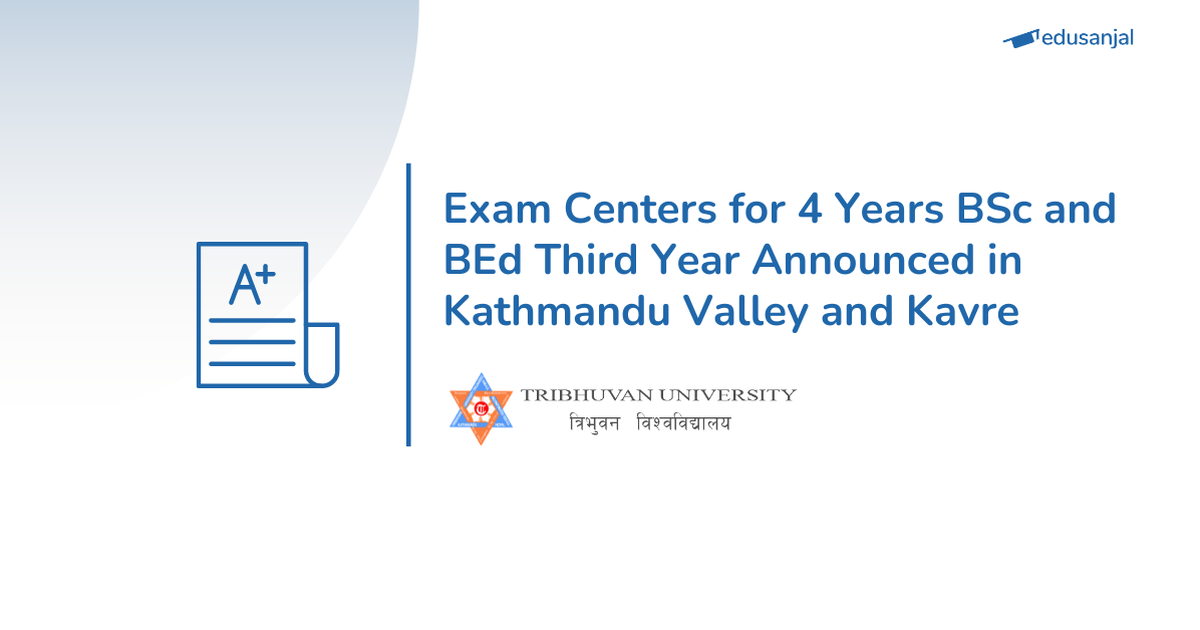4 Years BSc, and BEd Third Year Revised Exam Centers (Kathmandu Valley ...