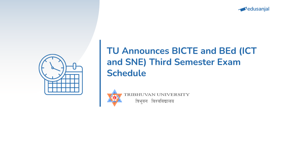 BICTE and BEd (ICT and SNE) Third Semester Exam Schedule - Tribhuvan ...