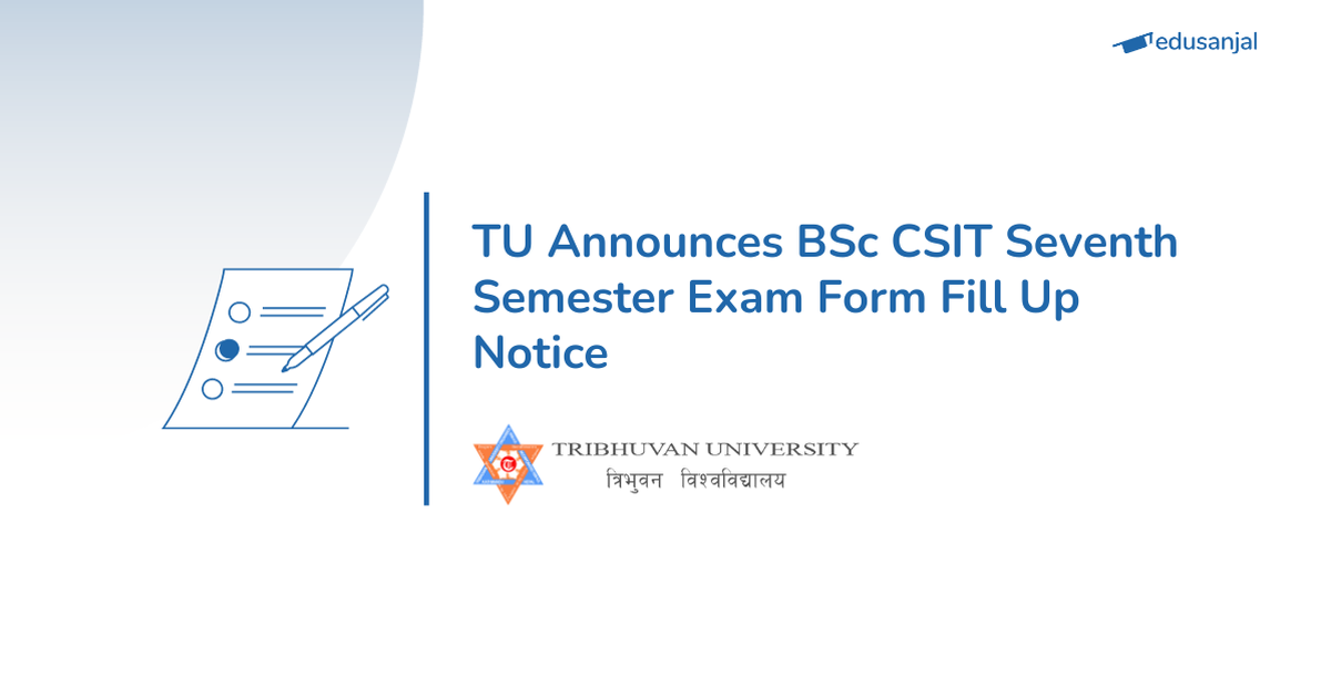 BSc CSIT Seventh Semester Exam Form Fill Up Notice - TUIoST - Edusanjal