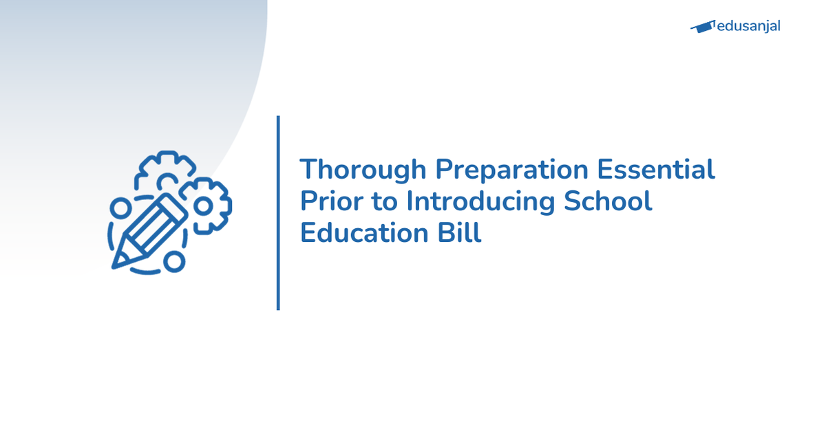 Much Preparation Needed Before Introducing School Education Bill ...