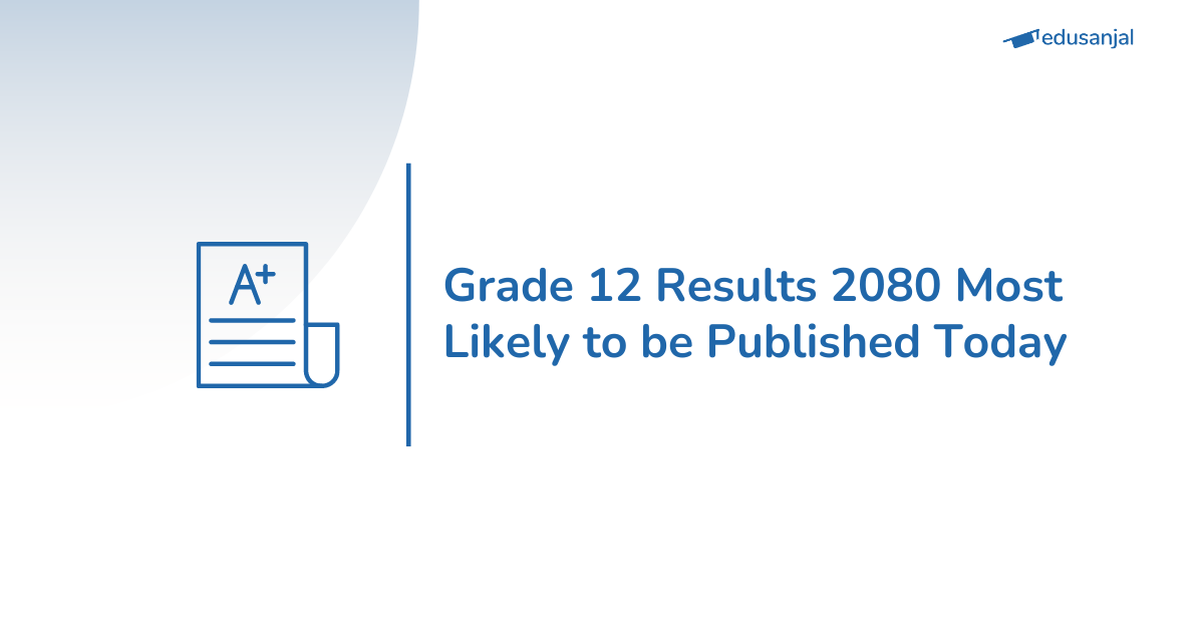 Grade 12 Results 2080 Most Likely to be Published Today