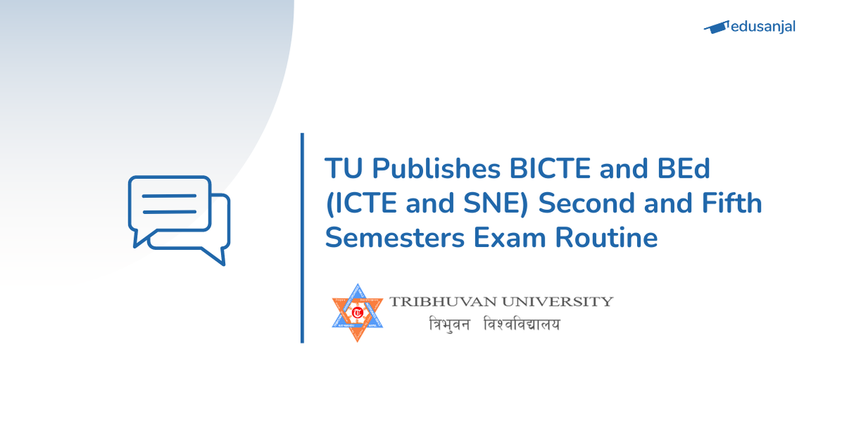 BICTE and BEd (ICTE and SNE) Second and Fifth Semesters Exam Routine- TU - Edusanjal