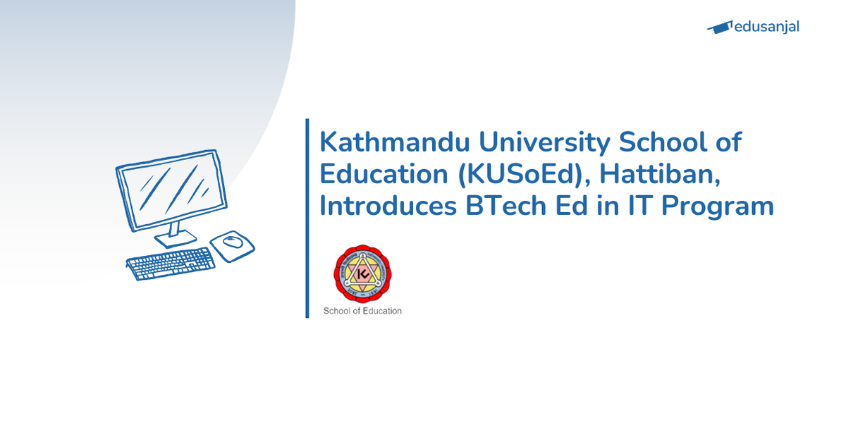 KUSoEd, Hattiban Launches BTech Ed in IT Program - Edusanjal