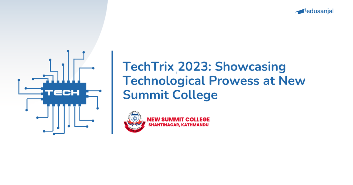 TechTrix 2023 at New Summit College, Kathmandu: A Grand Showcase of ...