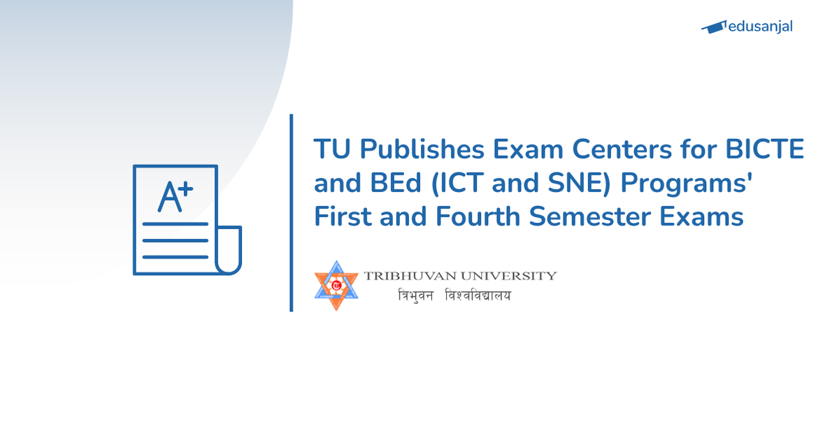 BICTE and BEd (ICT and SNE) First and Fourth Semester Exam Centers- TU ...