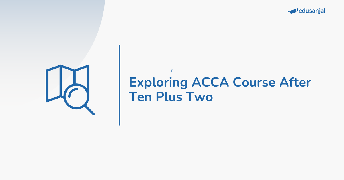 Exploring ACCA Course After Ten Plus Two - Edusanjal