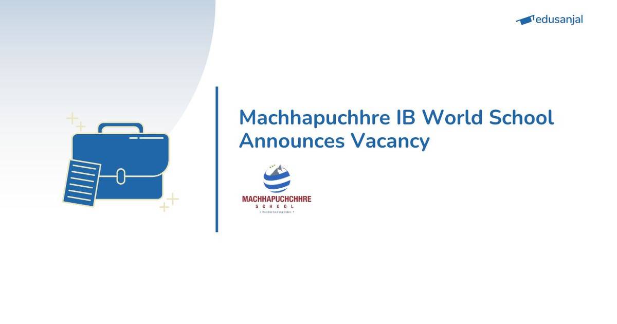 Machhapuchhre IB World School Announces Vacancy for Front Desk Officer