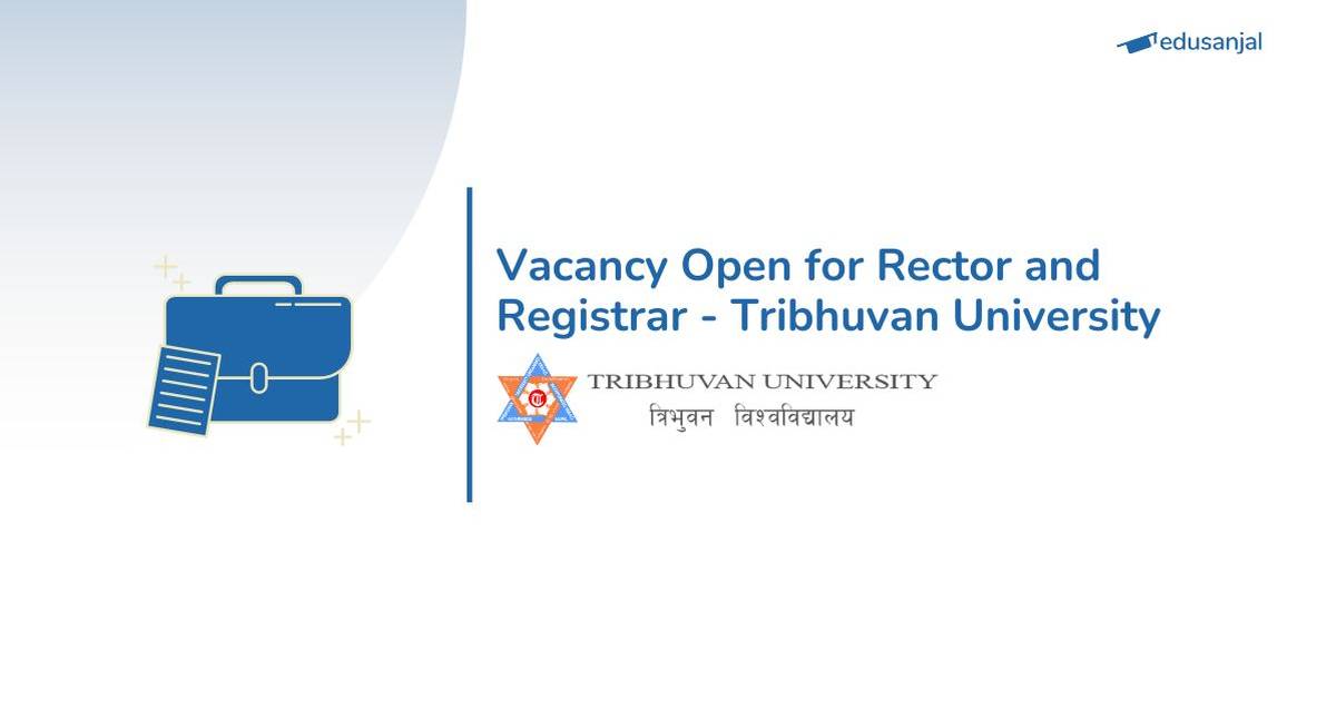 Vacancy Open for Rector and Registrar - Tribhuvan University - Edusanjal