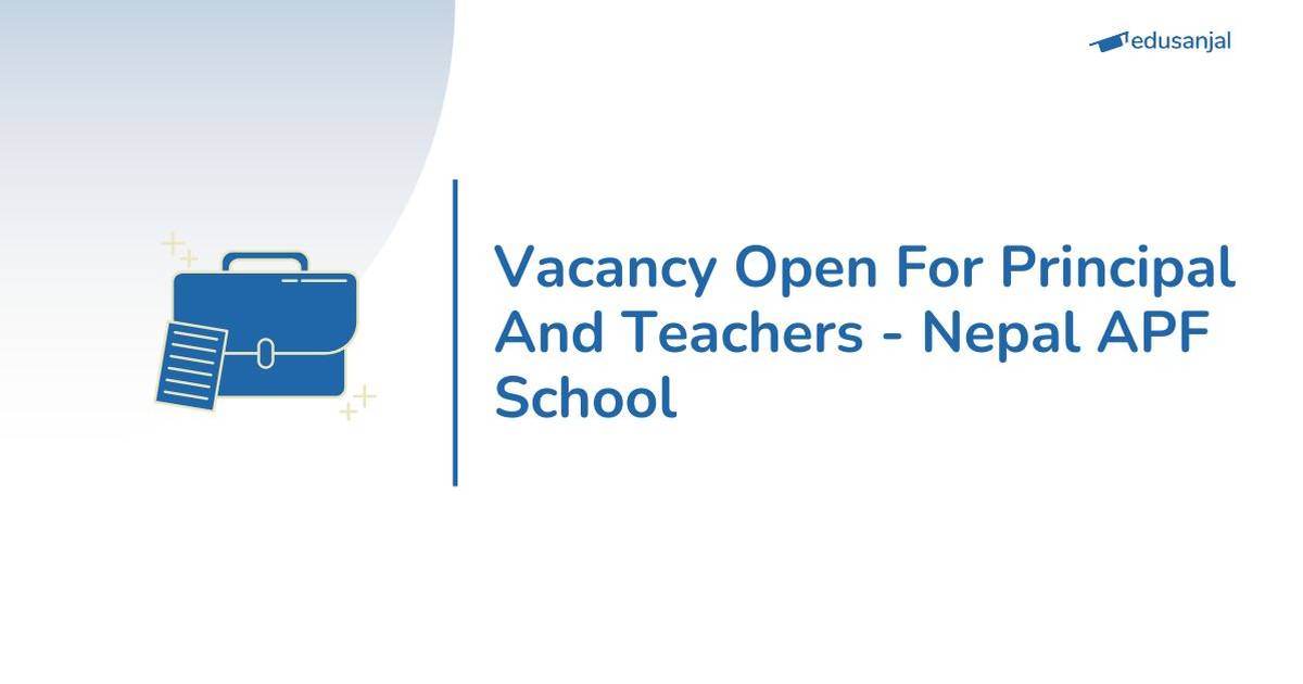 Nepal APF School Announces Vacancy For Principal and Teachers - Edusanjal