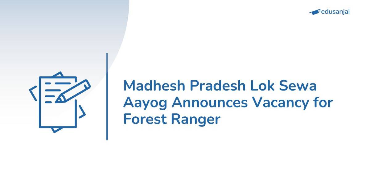 Madhesh Pradesh Lok Sewa Aayog Announces Vacancy for Forest Ranger - Edusanjal