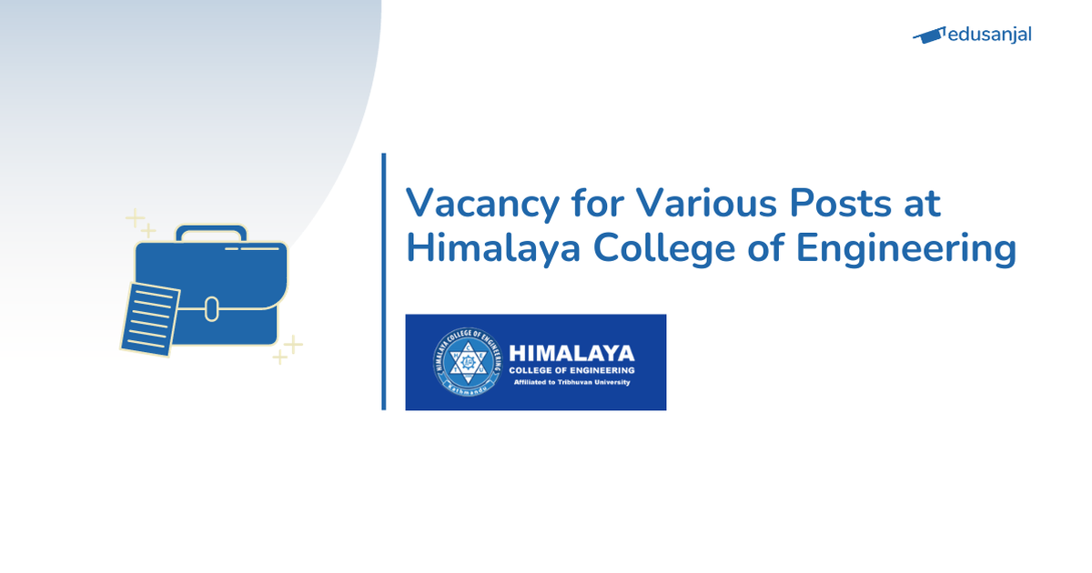 Vacancy for Various Posts at Himalaya College of Engineering - Edusanjal