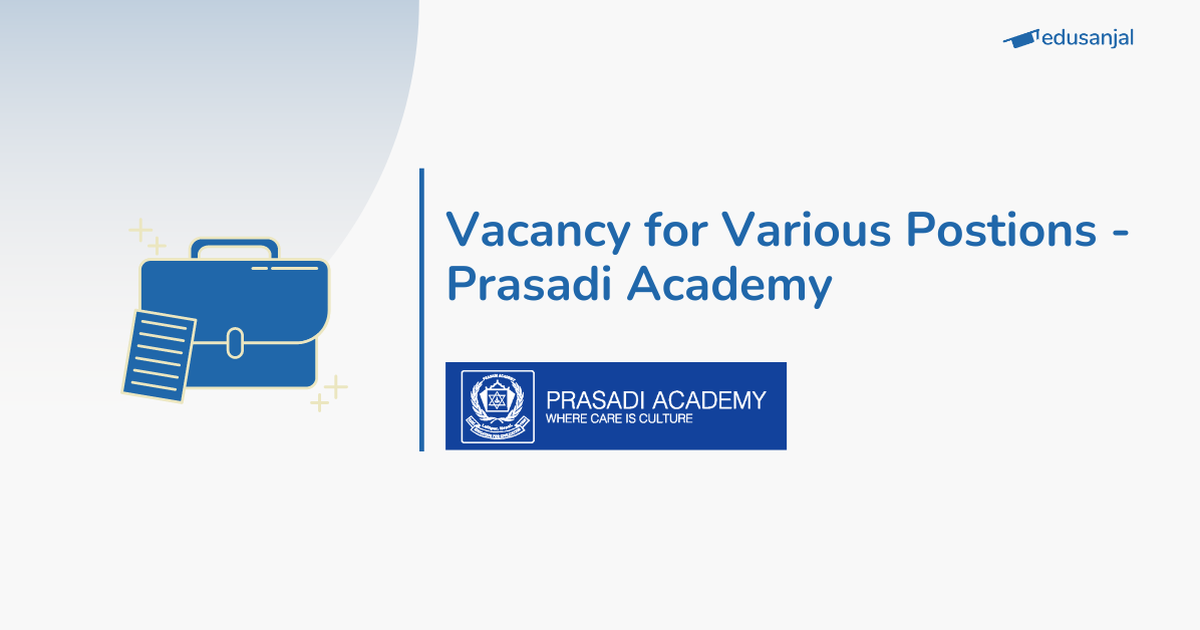 Vacancy for Various Postions at Prasadi Academy - Edusanjal