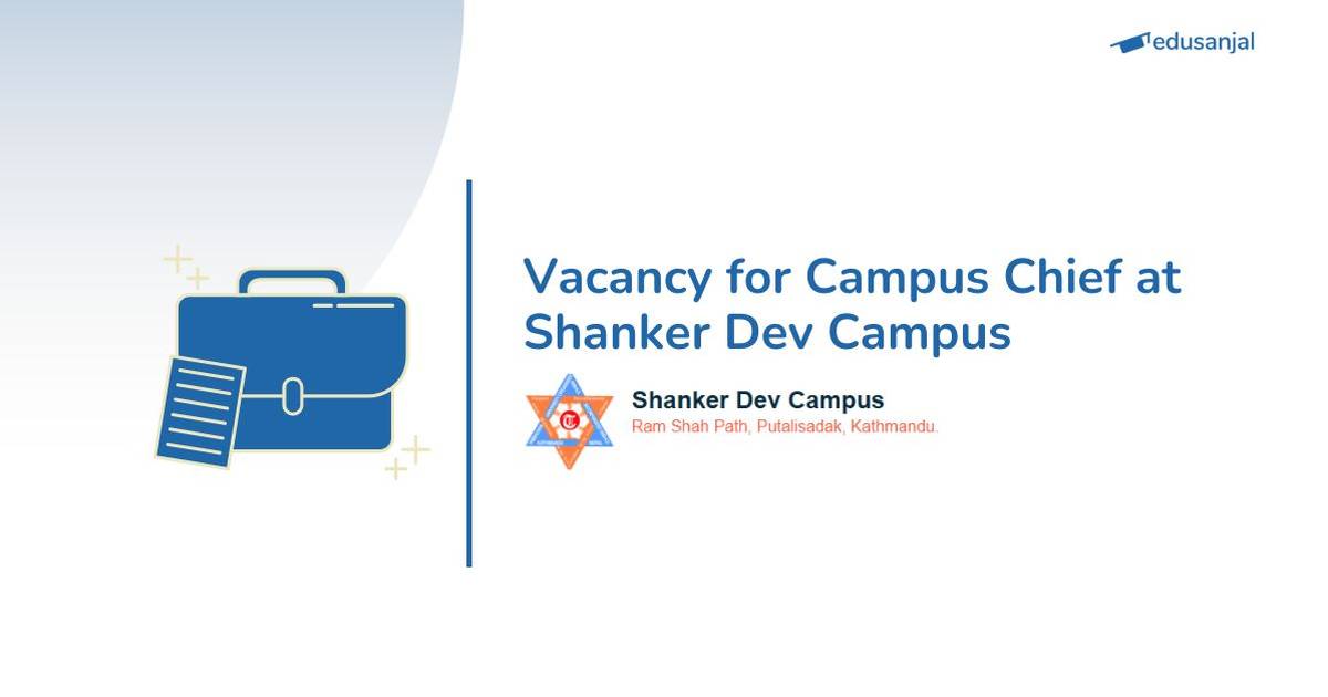 Vacancy for Campus Chief at Shanker Dev Campus - Edusanjal