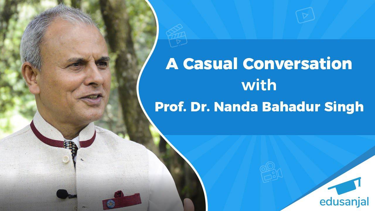 A Casual Conversation with Prof.Dr. Nanda Bahadur Singh, Vice ...