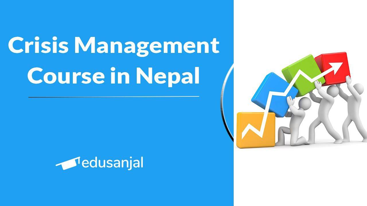 Crisis Management Course in Nepal: Scope, Eligibility, Cost ...