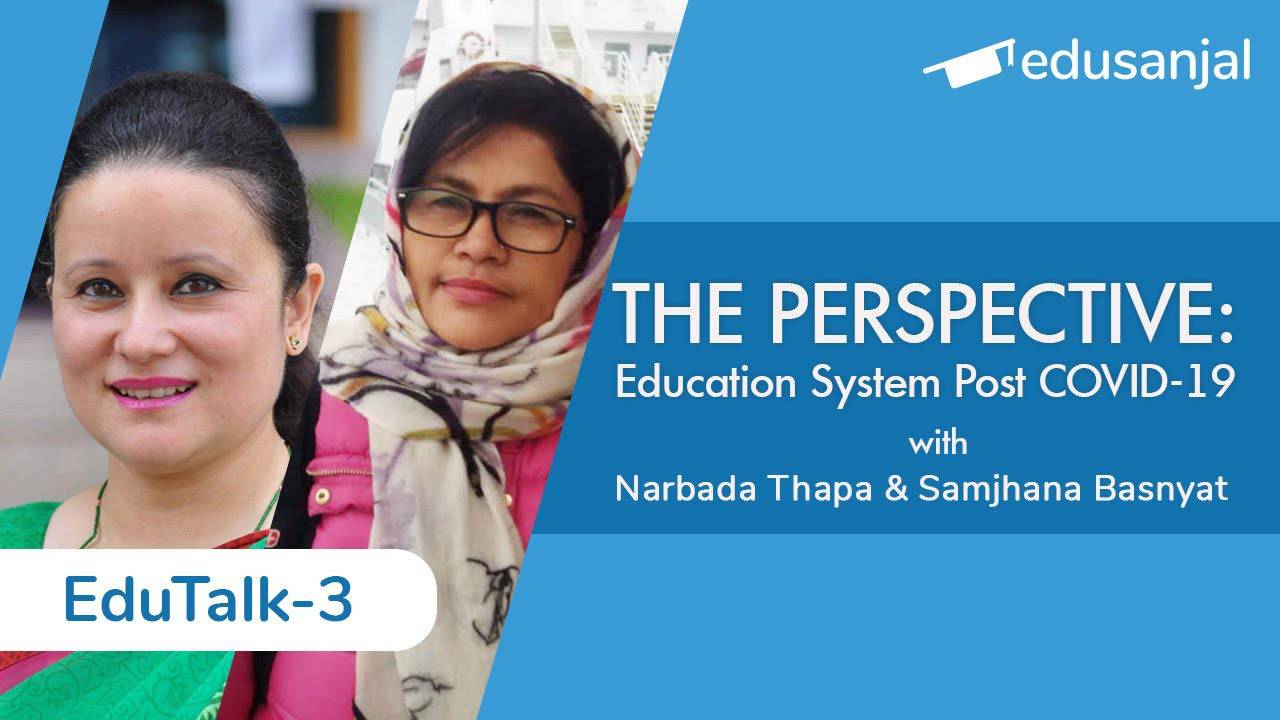 EduTalk 3 - The Perspective: Education System Post COVID-19 with Narbada Thapa & Samjhana ...